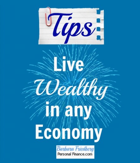 FORGET ABOUT THE ECONOMY; LIVE WEALTHY